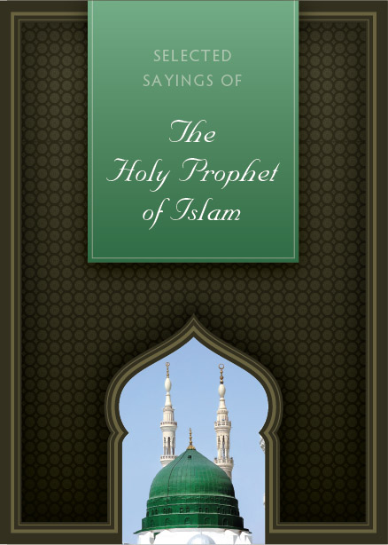 Selected Sayings of The Holy Prophet of Islam