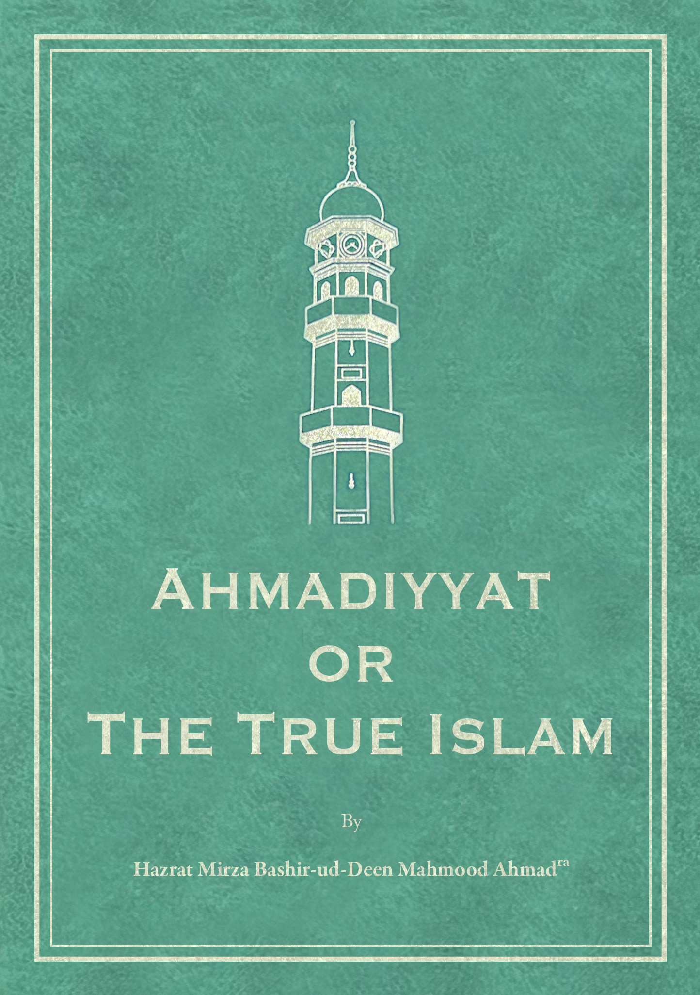 Ahmadiyyat or The True Islam